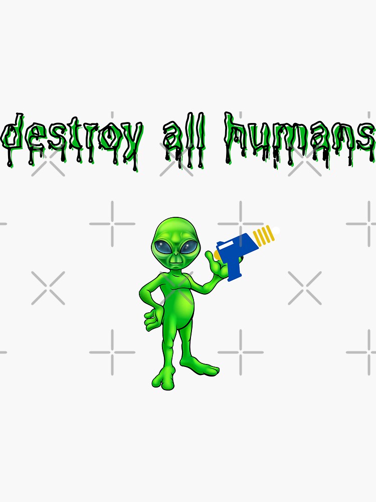 "Destroy all humans - Alien design" Sticker for Sale by AGDesignstore ...