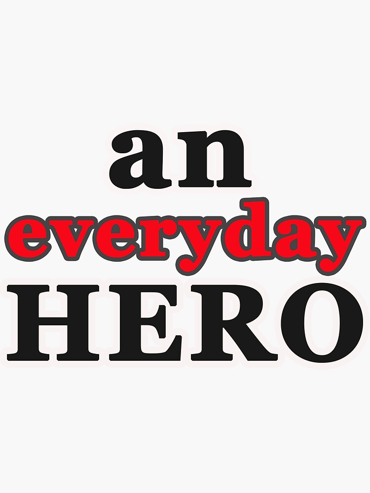 "An Everyday Hero Design " Sticker for Sale by SayYayShop | Redbubble