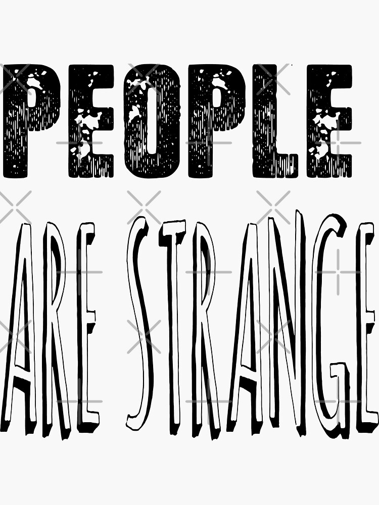 "People are strange 3" Sticker for Sale by royrahul | Redbubble