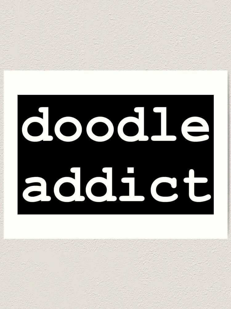 "doodle addict" Art Print by voicivoila | Redbubble