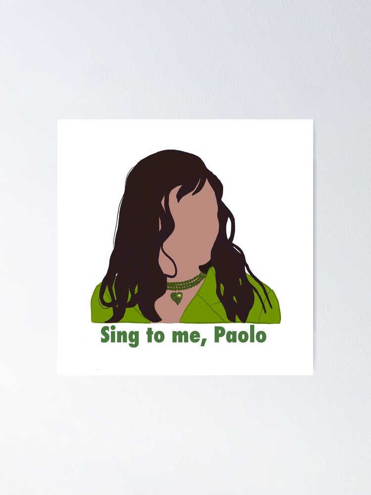 "Sing to me Paolo" Poster for Sale by MeganAM | Redbubble