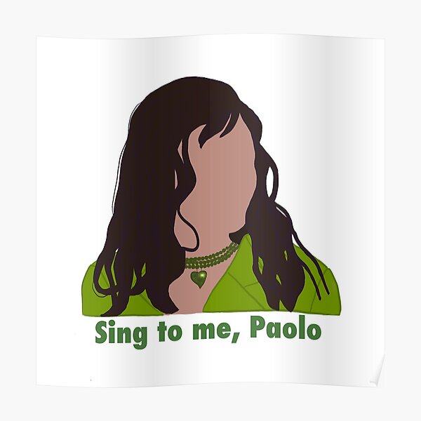 "Sing to me Paolo" Poster by MeganAM | Redbubble