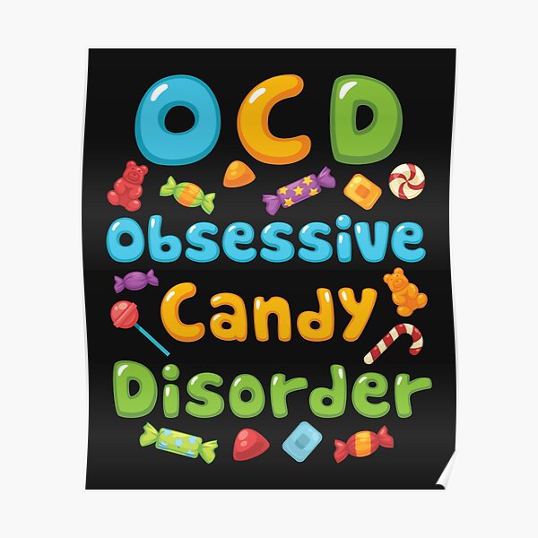 "Sweets Lover OCD Obsessive Candy Disorder" Poster for Sale by jaygo ...