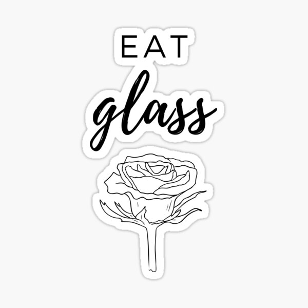 "Eat Glass! Black Text" Sticker for Sale by LilWildflowers | Redbubble