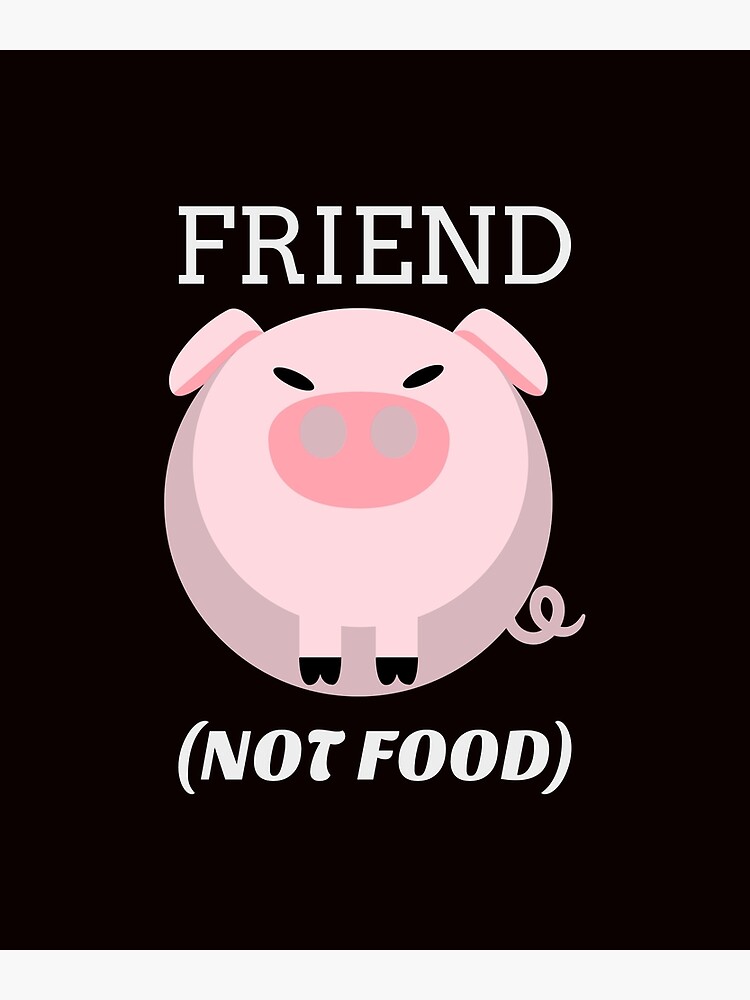 "Friend Not Food" Poster for Sale by Hey-Nice-Shirt | Redbubble