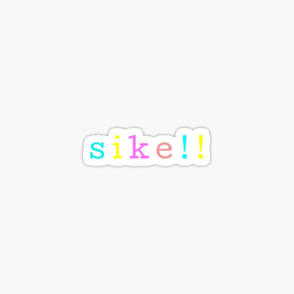 "sike" Sticker for Sale by cloud29 | Redbubble