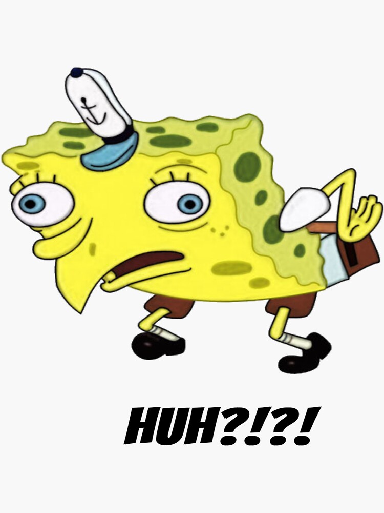"Mocking Spongebob Meme HUHHHH?!" Sticker for Sale by 5M-SM | Redbubble