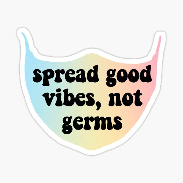 "Spread Good Vibes, Not Germs Sticker:)" Sticker by itsjustgracie ...