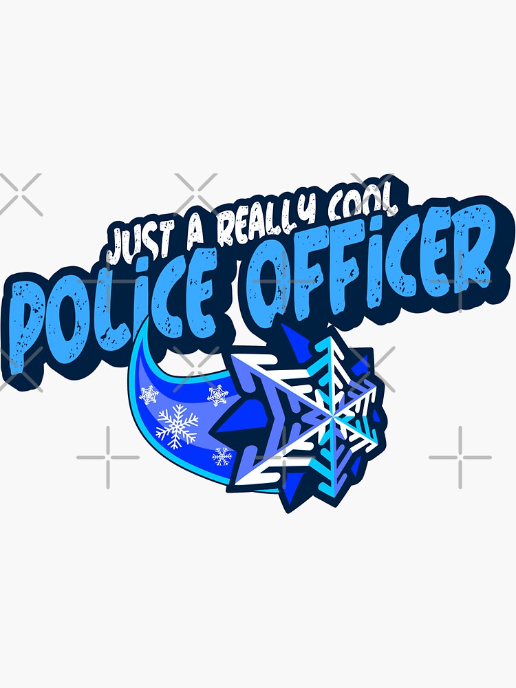 "Just A Really Cool Police Officer" Sticker for Sale by PunyPun | Redbubble