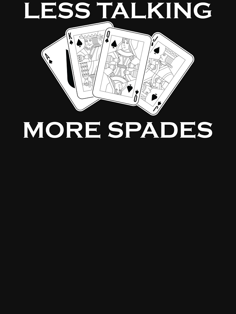 "Funny Less Talking More Spades Card Game print" Essential T-Shirt for Sale by jakehughes2015 ...