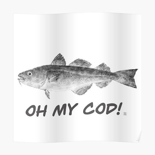 "OH MY COD!" Poster by Rocket-Ninja | Redbubble