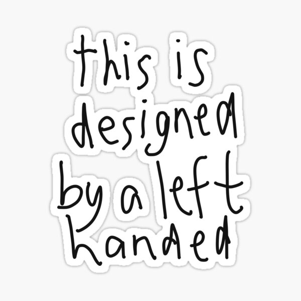 "This Is Designed By A Left Handed" Sticker for Sale by somebasic ...