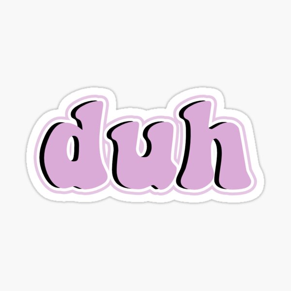 "duh quote" Sticker by andreacbv | Redbubble