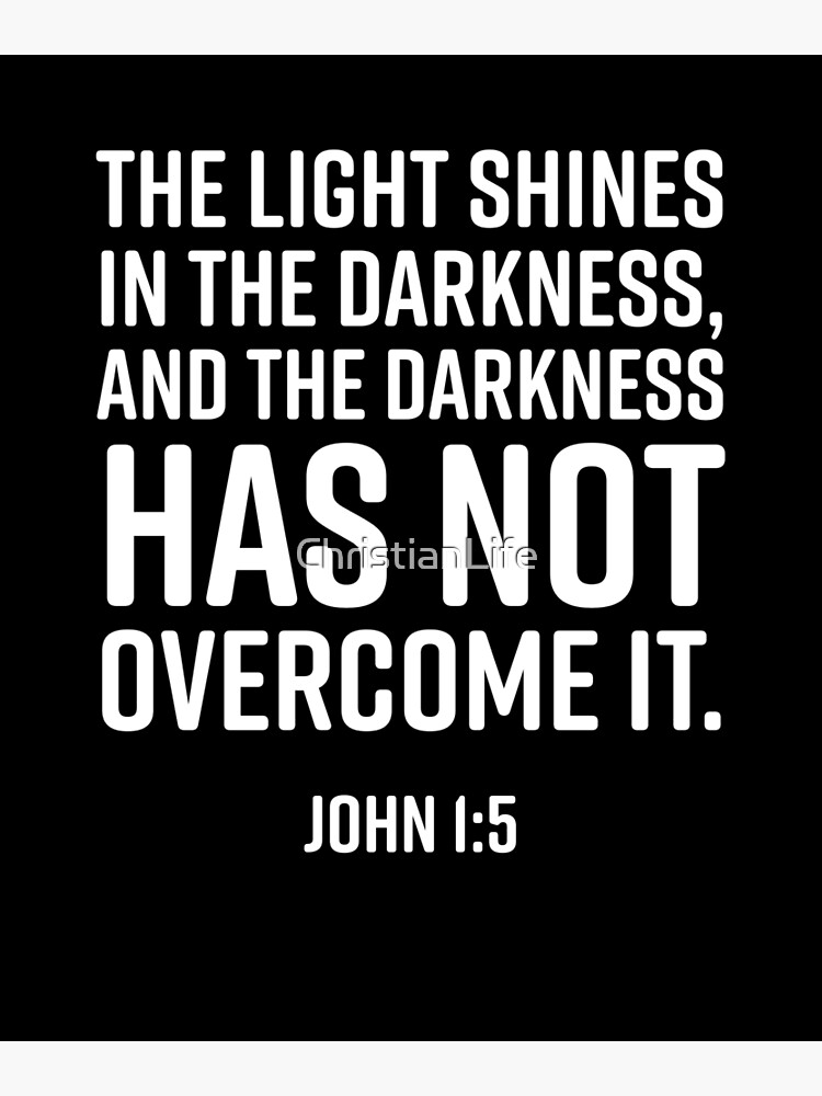 "The light shines in the darkness, John 1:5, Christian, Bible Verse ...
