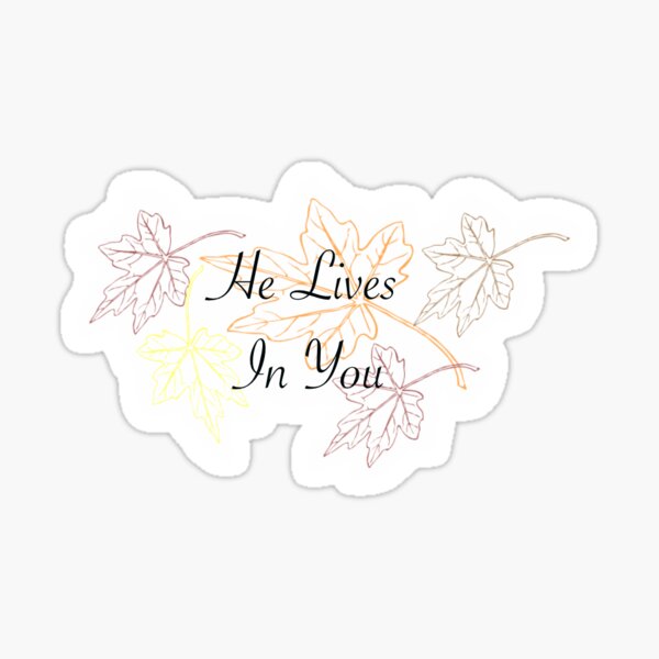 He Lives In You Stickers | Redbubble