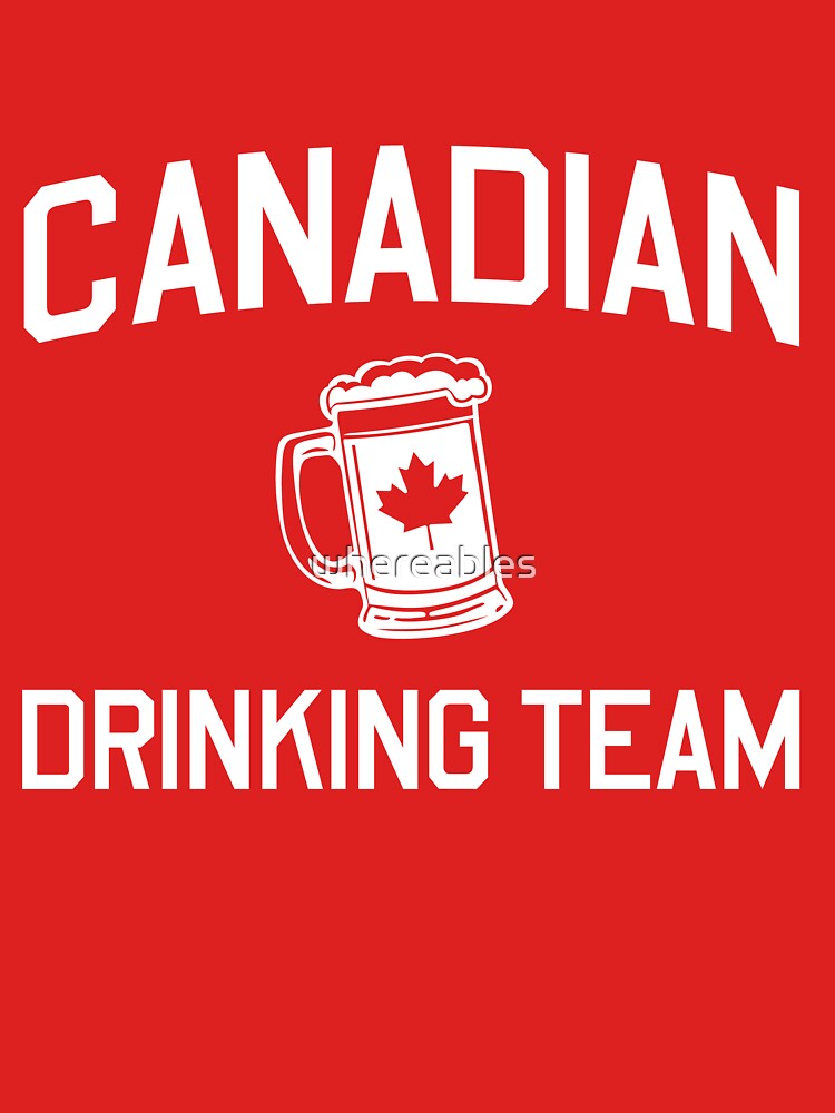 "Canadian Drinking Team" T-shirt for Sale by whereables | Redbubble ...