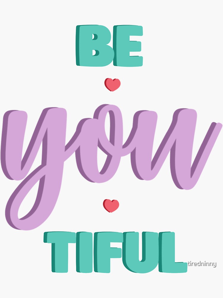 "be you tiful" Sticker for Sale by tiredninny | Redbubble