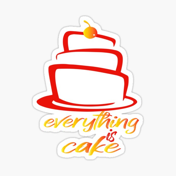 "Everything is cake" Sticker by hamzachahbane | Redbubble