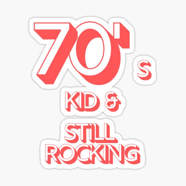 "70s Kid and still rocking #2" Sticker for Sale by CLPDesignLab | Redbubble