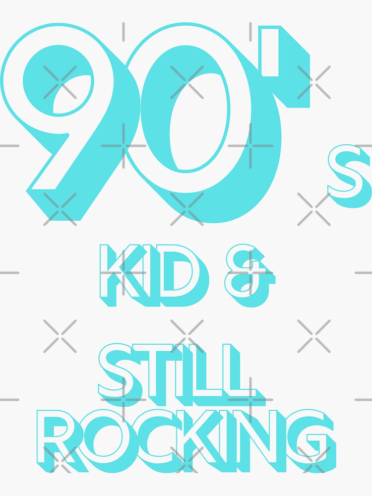 "90s Kid and Still Rocking" Sticker for Sale by CLPDesignLab | Redbubble