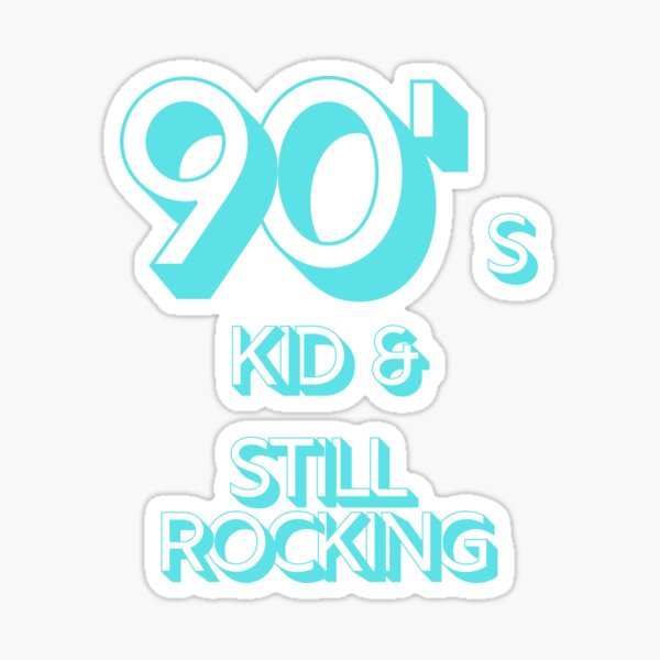 "90s Kid and Still Rocking" Sticker for Sale by CLPDesignLab | Redbubble