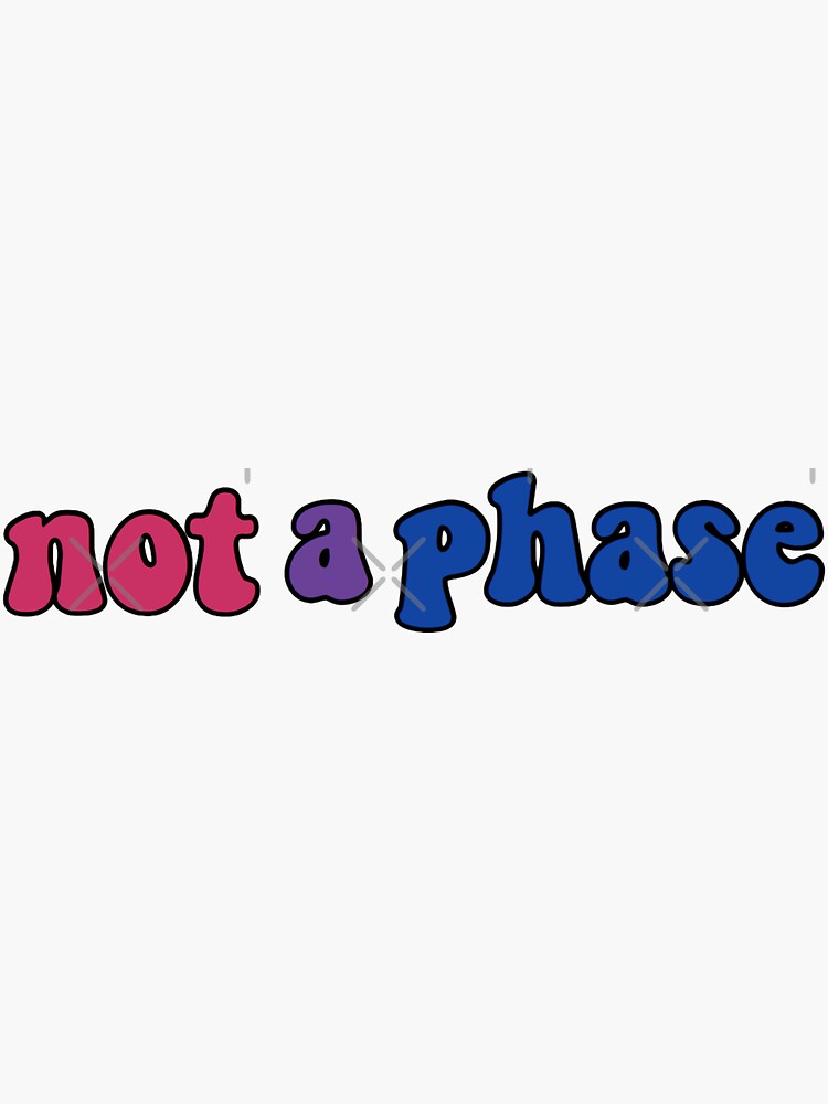 "not a phase sticker" Sticker for Sale by TheShowsAddict | Redbubble