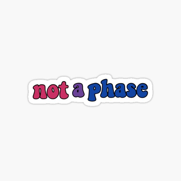 "not a phase sticker" Sticker for Sale by TheShowsAddict | Redbubble