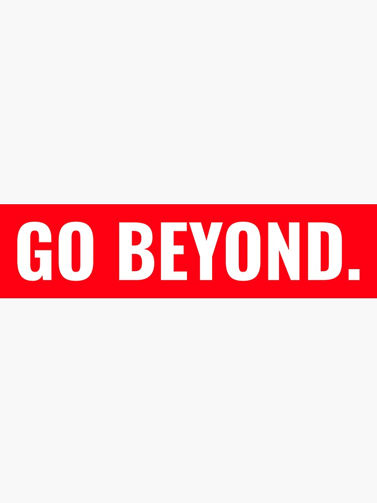 "Go Beyond" Sticker by logyck | Redbubble