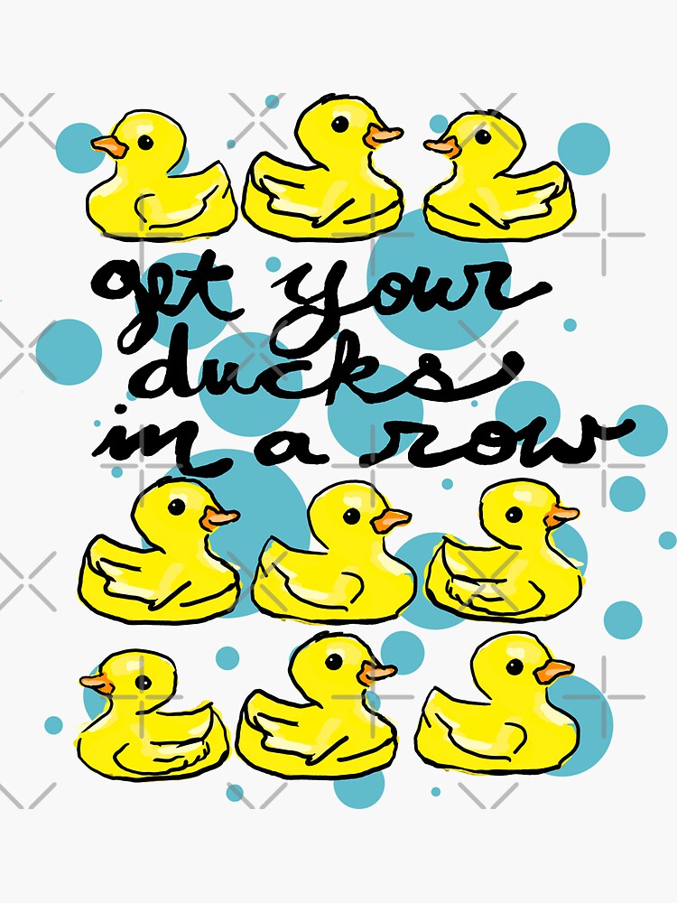 "Get Your Ducks In a Row - Cute Happy Design " Sticker for Sale by ...