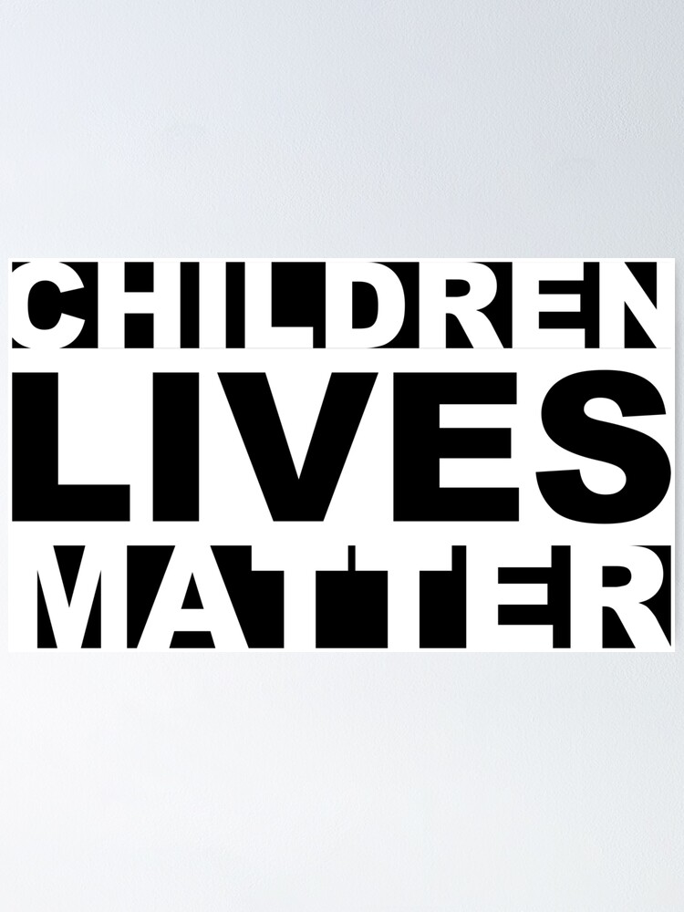 "Children Lives Matter" Poster by GabrielloG | Redbubble