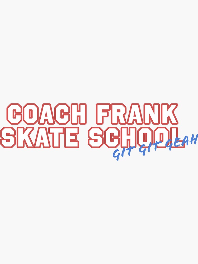 "Coach Frank's Skate School " Sticker for Sale by TeejDesigns | Redbubble
