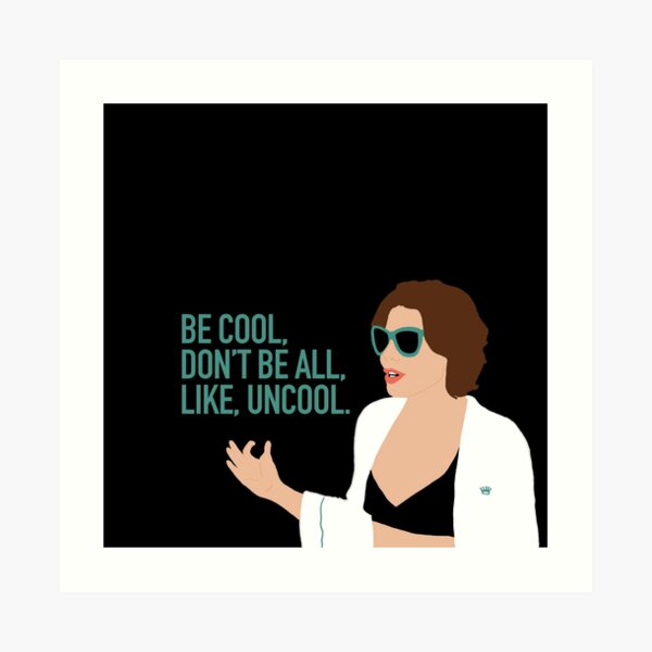 "Be Cool, Don’t Be All, Like, Uncool. - Luann RHONY design" Art Print ...