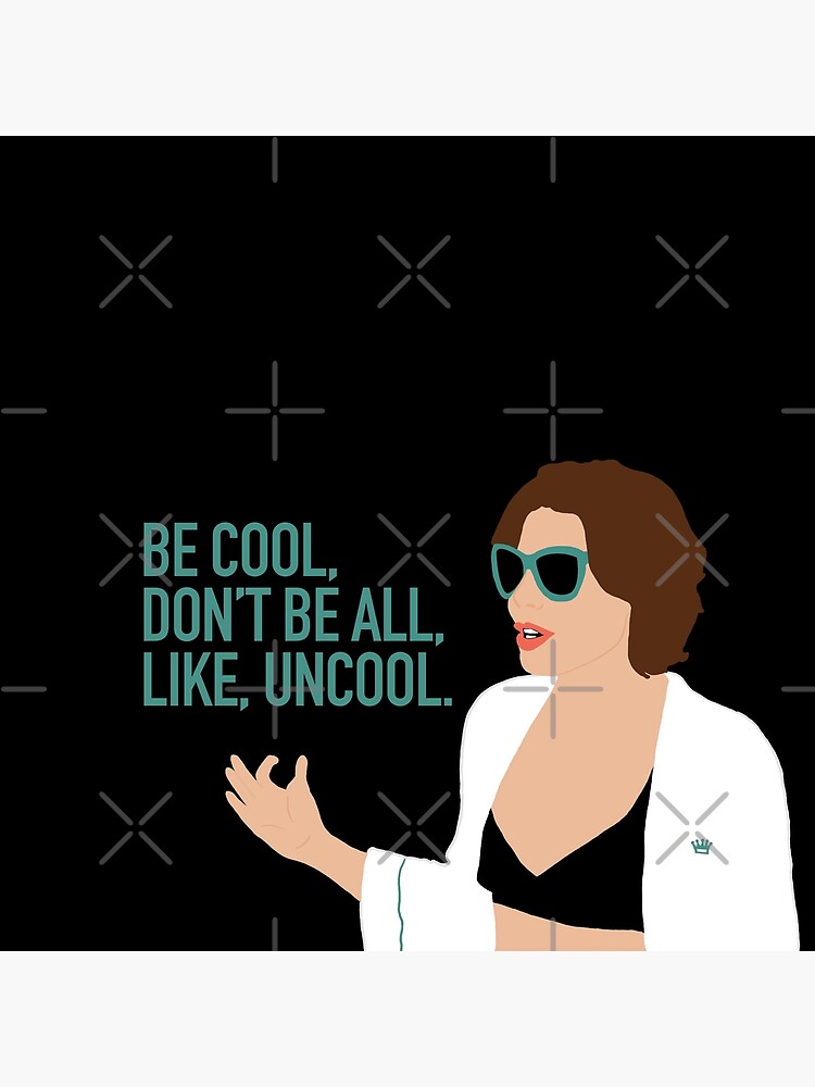 "Be Cool, Don’t Be All, Like, Uncool. - Luann RHONY design" Art Print ...
