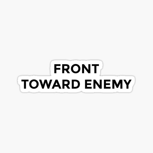 "Front towards enemy! Grunge texture (White on black)" Sticker for Sale ...
