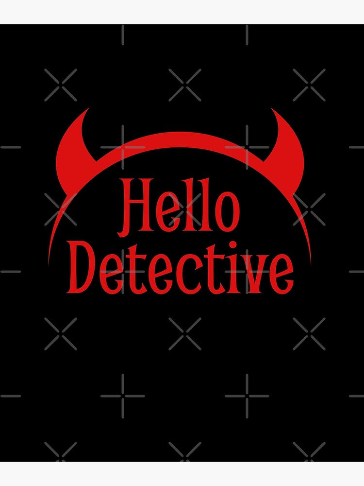 "Hello Detective Lucifer" Poster by pandasdesigns | Redbubble