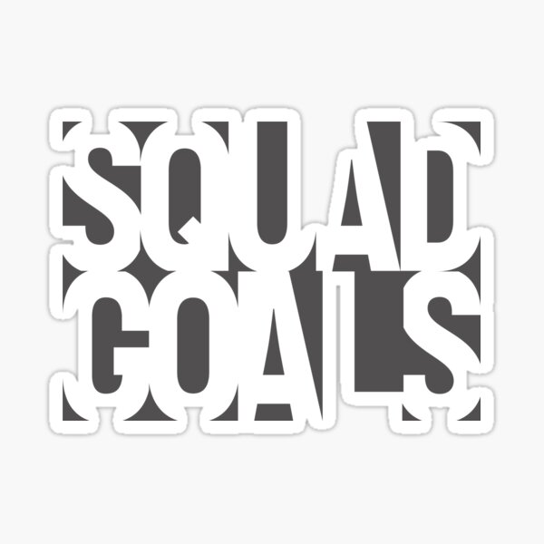 "SQUAD GOALS" Sticker for Sale by aeromacker | Redbubble