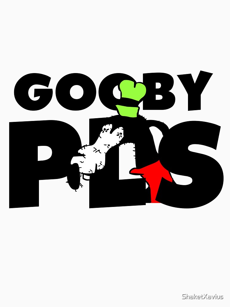 "Gooby PLS" T-shirt for Sale by ShaketXavius | Redbubble | gooby t ...