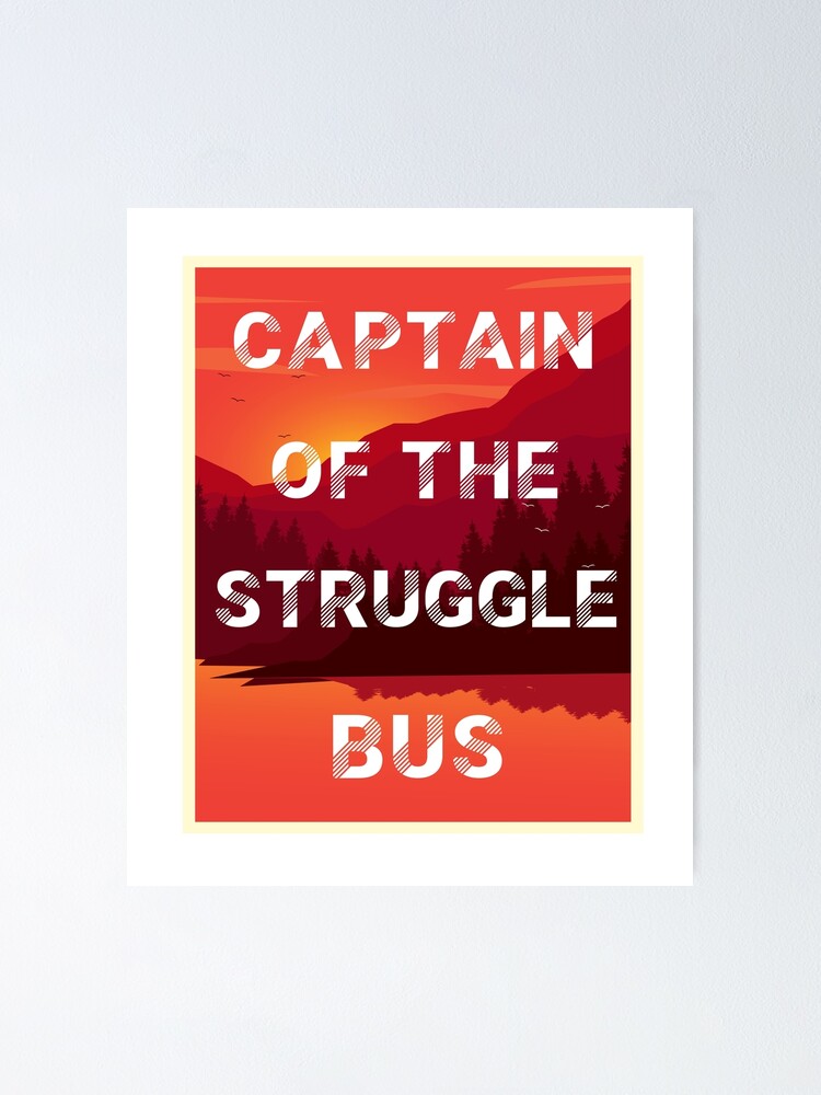 "Captain Of The Struggle Bus. Teacher Life, Student life, Bus Traveler ...