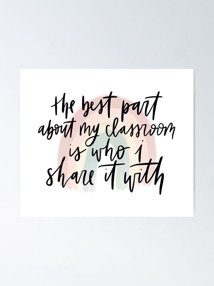 "The Best Part of My Classroom" Poster by hannajoyjoines | Redbubble