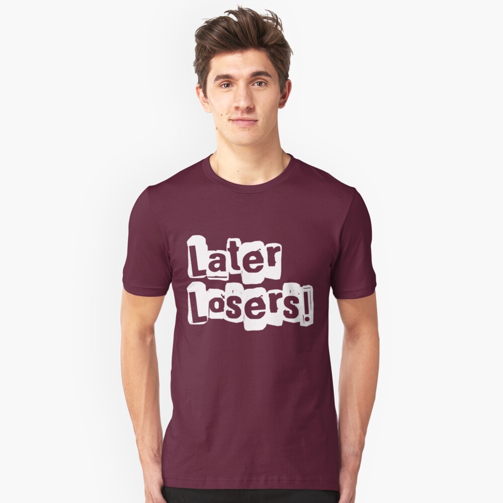 "Later Losers" T-shirt by e2productions | Redbubble