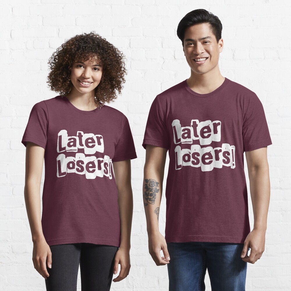"Later Losers" T-shirt by e2productions | Redbubble