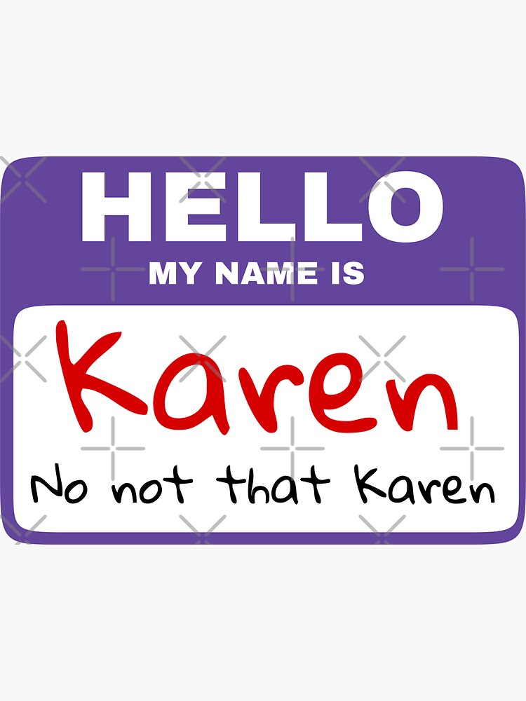 "Hello my name is Karen- Not that Karen" Sticker for Sale by ...