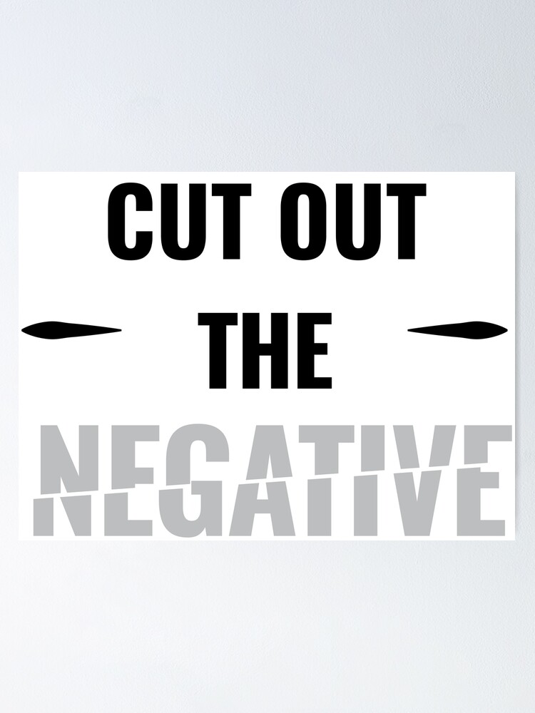 "Cut Out Negative Energy" Poster by GleauxGang | Redbubble