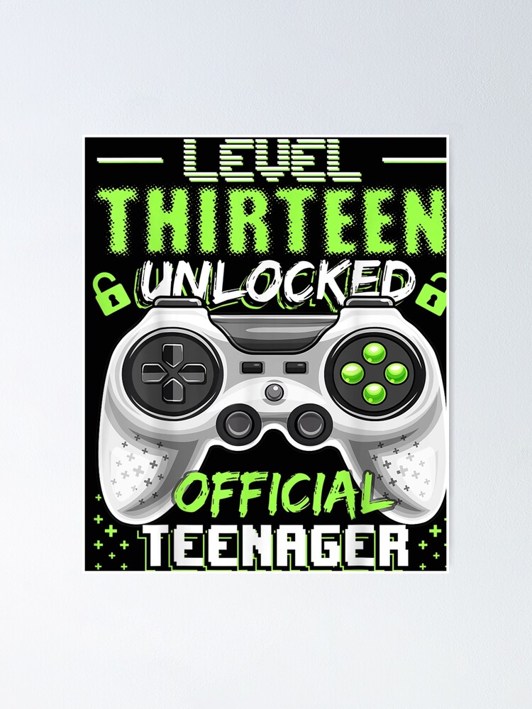 "Level 13 Unlocked Official Teenager Video Game" Poster for Sale by ...