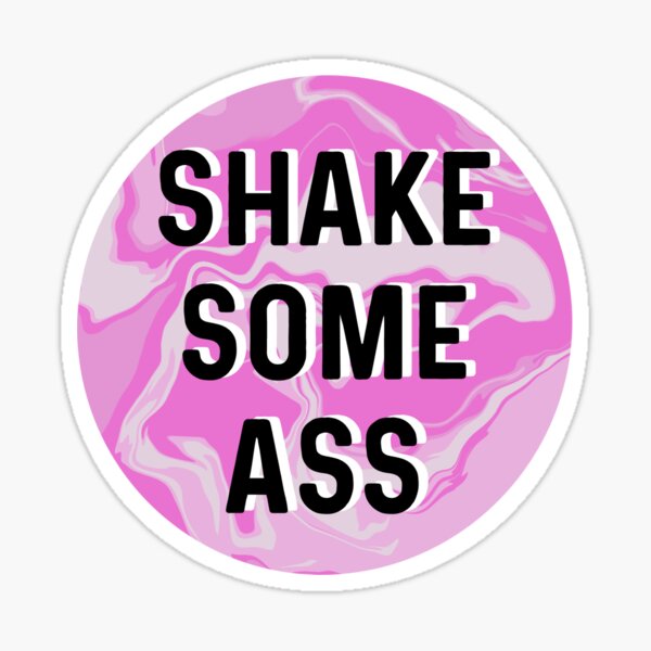 "Shake some a**" Sticker for Sale by cristal26 | Redbubble