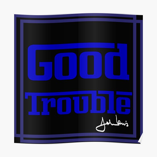 "Good Trouble John Lewis Signature" Poster by rejebolla | Redbubble