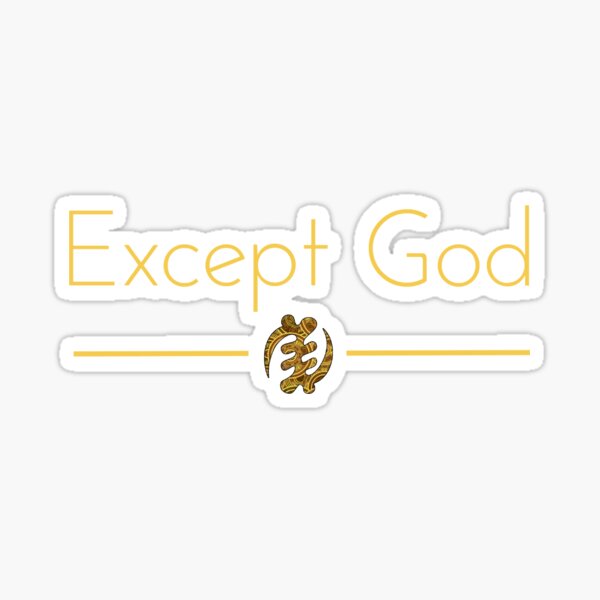 "Except God "Gye Nyame"" Sticker for Sale by Ataade3 | Redbubble