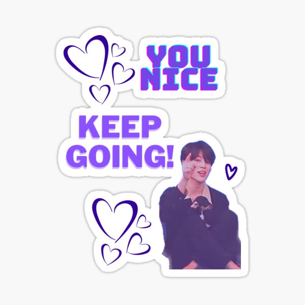 "You Nice, Keep Going!" Sticker for Sale by Dee1000 | Redbubble