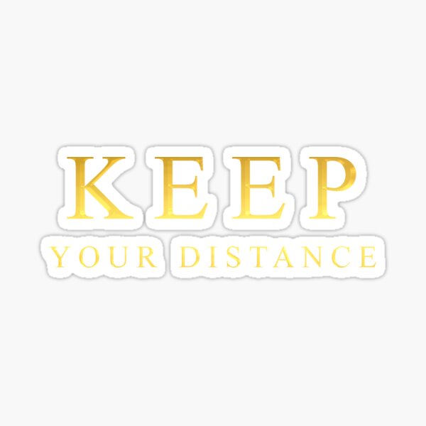 Keep Your Distance Stickers | Redbubble