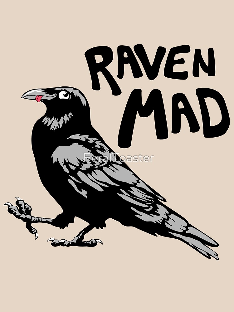 "Raven Mad" T-shirt by FeralToaster | Redbubble